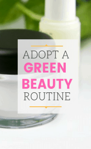 How To Adopt A Green Beauty Routine — Woman With Mind