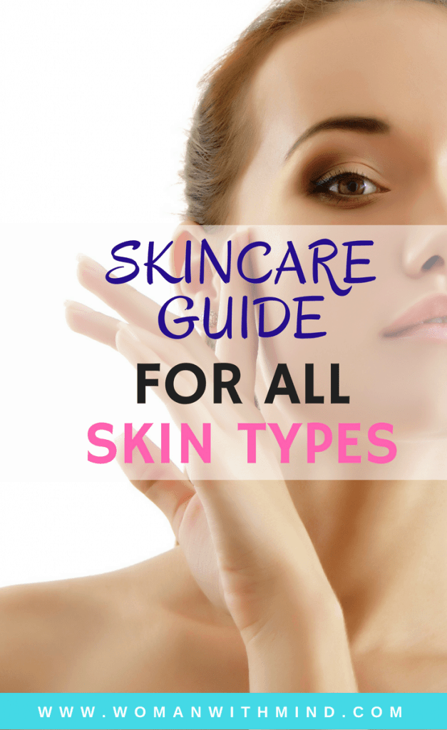 Skincare Guide: For All Skin Types — Woman With Mind