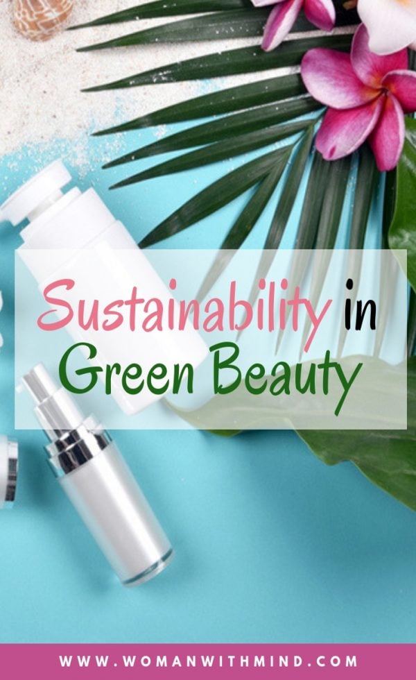 Sustainability Beauty - Green Cosmetics | Woman With Mind